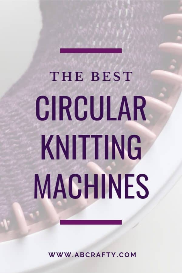 Knitting Machine Guide - 15+ Best Knitting Machines - AB Crafty