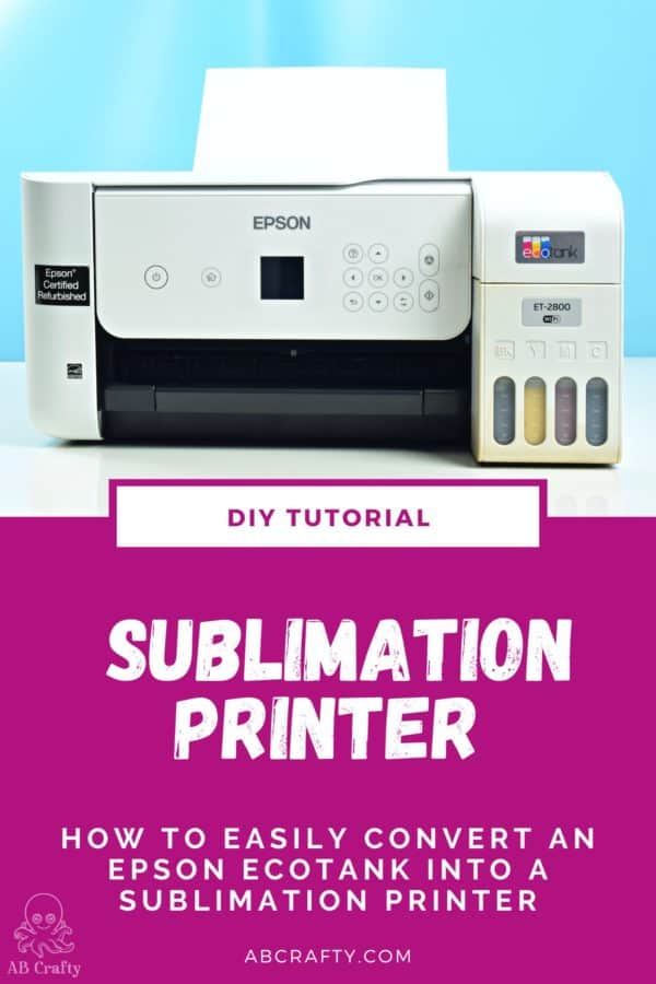 Easily Make an Epson Ecotank Sublimation Printer - AB Crafty